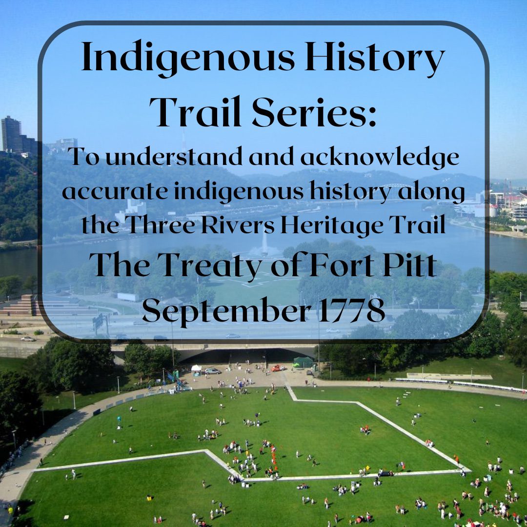 Indigenous Series - Treaty of Fort Pitt | Friends of the Riverfront